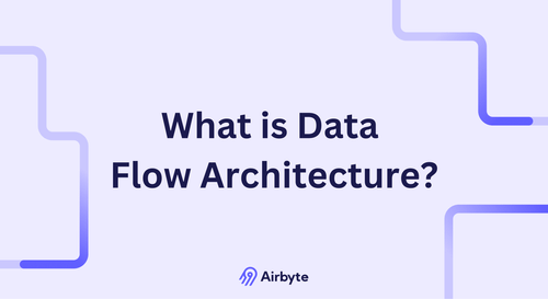 What Is Data Flow Architecture: Behind-the-Scenes & Examples | Airbyte
