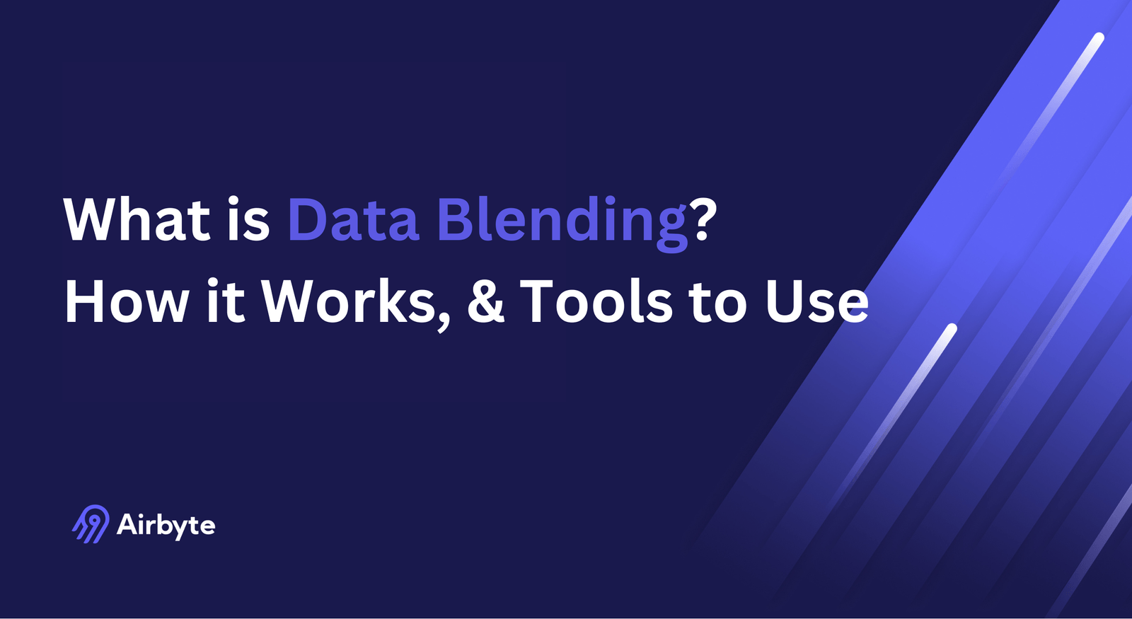 What is Data Blending, How it Works, & Tools to Use | Airbyte