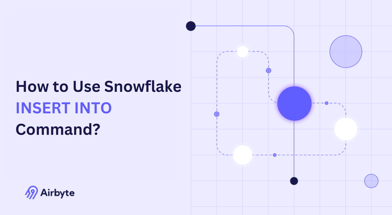 How to Use Snowflake INSERT INTO Command? | Airbyte