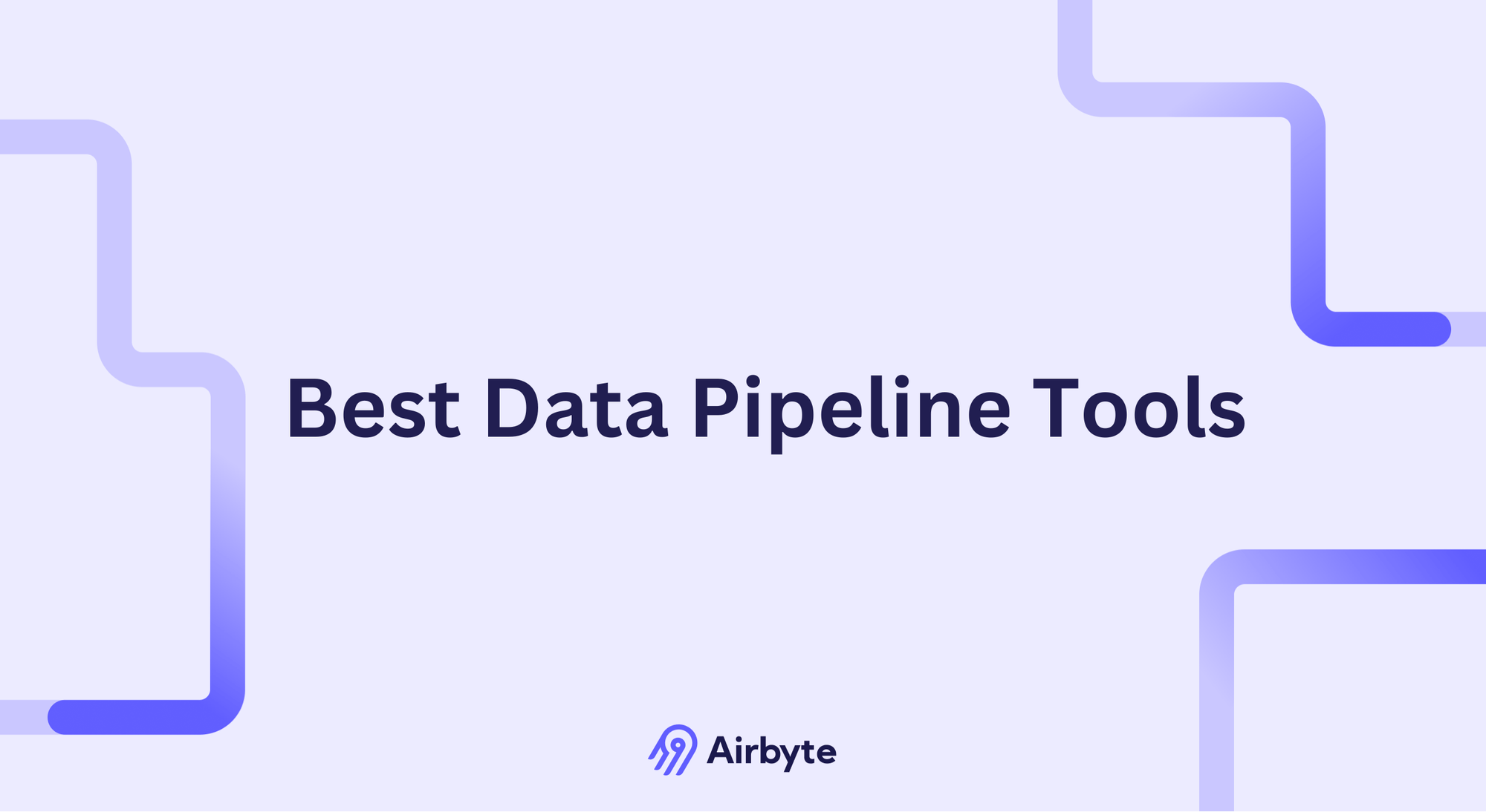 15 Best Data Pipeline Tools To Integrate Your Data in 2025 | Airbyte