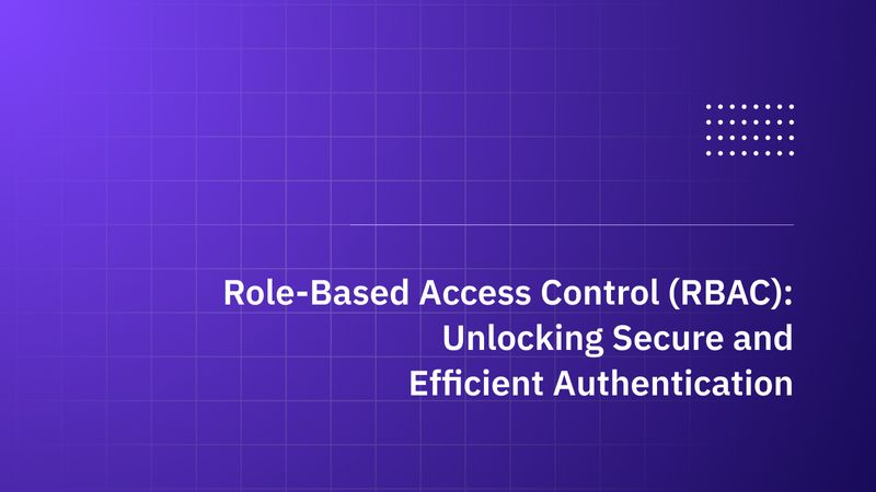 What is Role-Based Access Control (RBAC)? Benefits, Comparisons, and ...