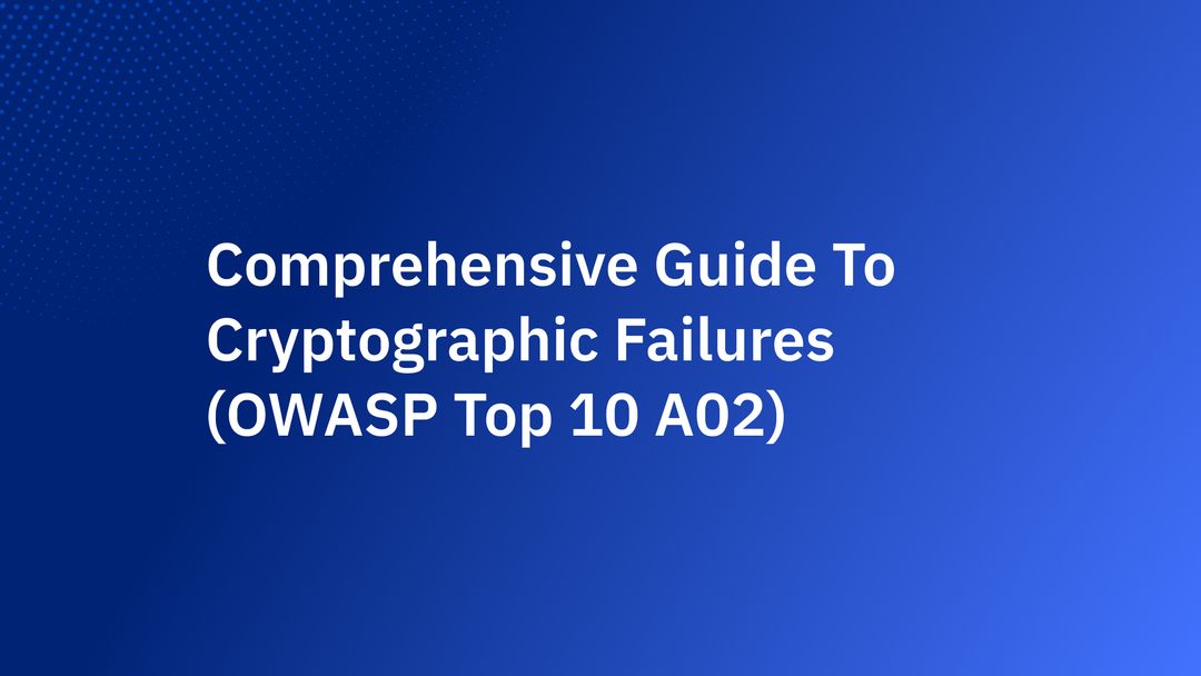 Comprehensive Guide to Cryptographic Failures (OWASP Top 10 A02) - Authgear