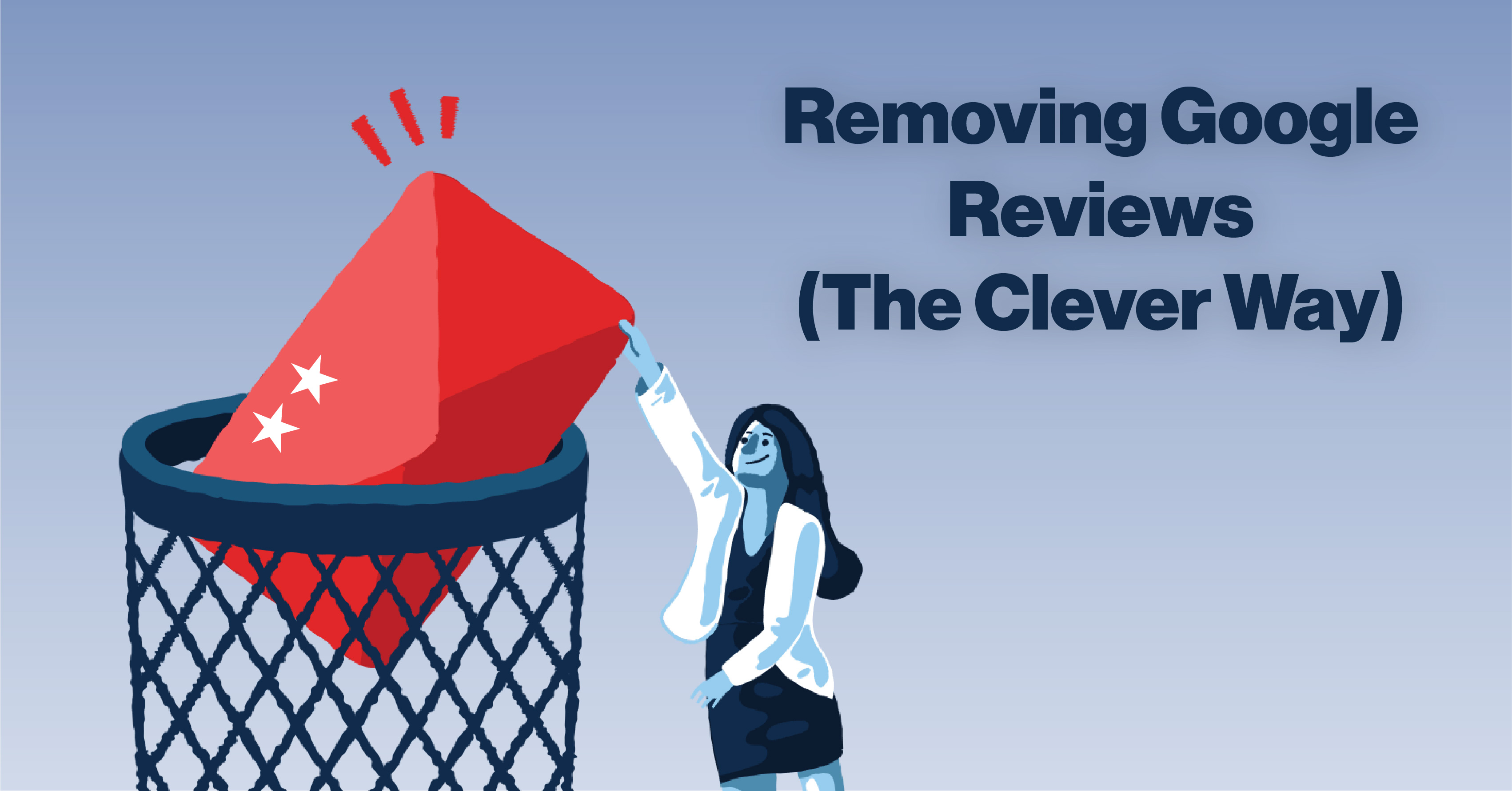 How To Remove Google Reviews For Your Business (The Clever Way ...