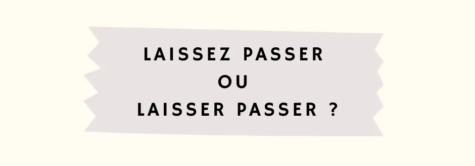 Laissez passer ou laisser passer ? - OrthographIQ
