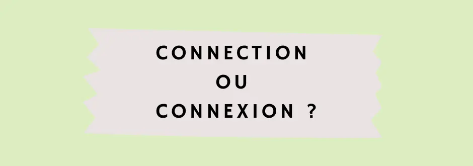 Connection ou connexion ? - OrthographIQ