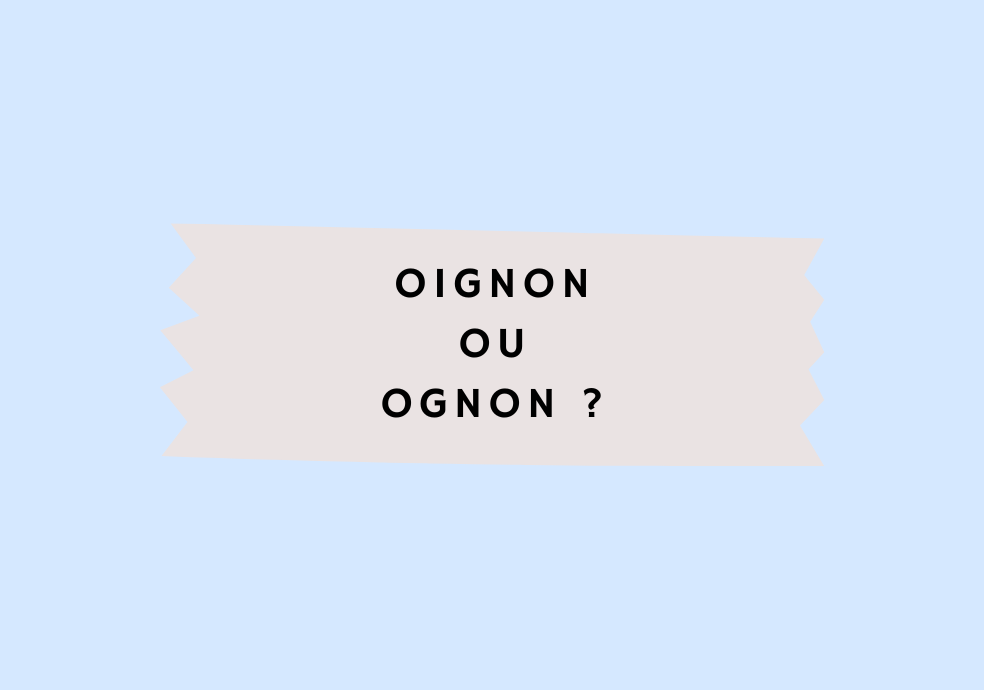 Oignon ou ognon ? – OrthographIQ