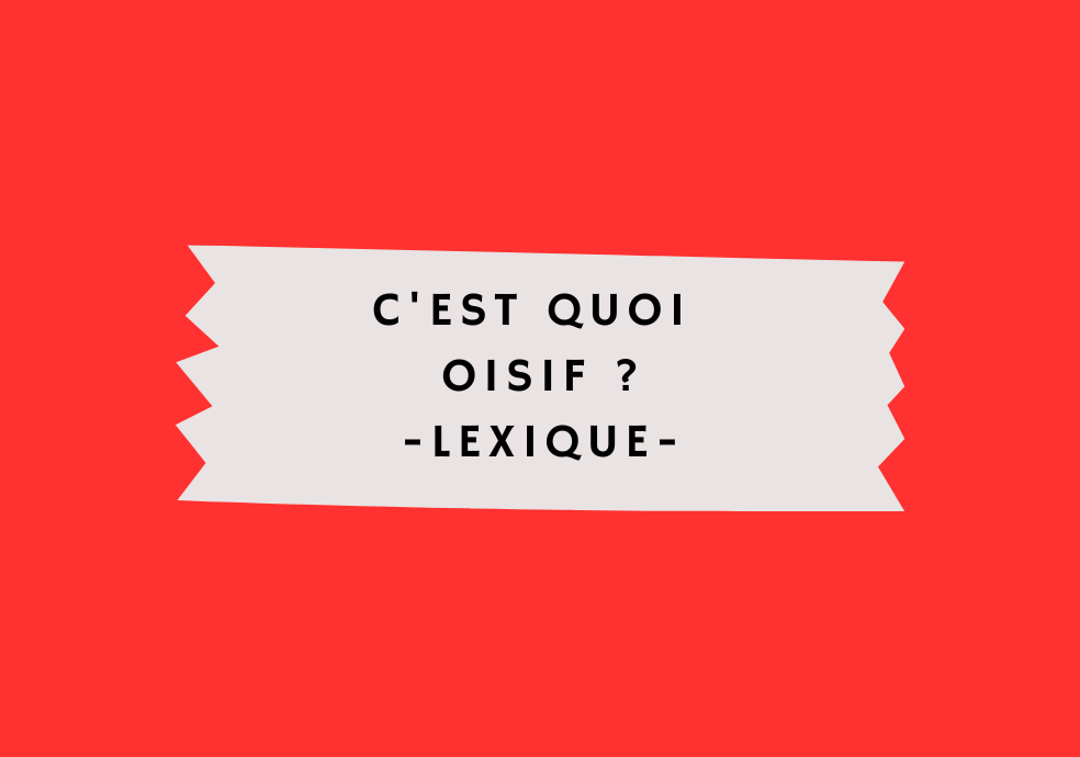 Oisif - Lexique OrthographIQ
