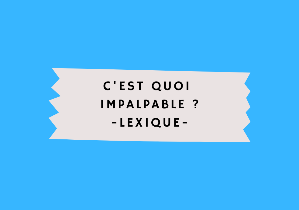Impalpable - Lexique OrthographIQ