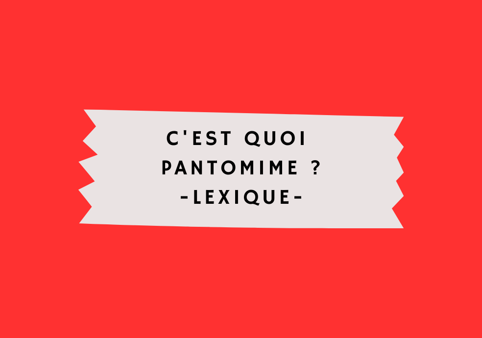 Pantomime - Lexique OrthographIQ