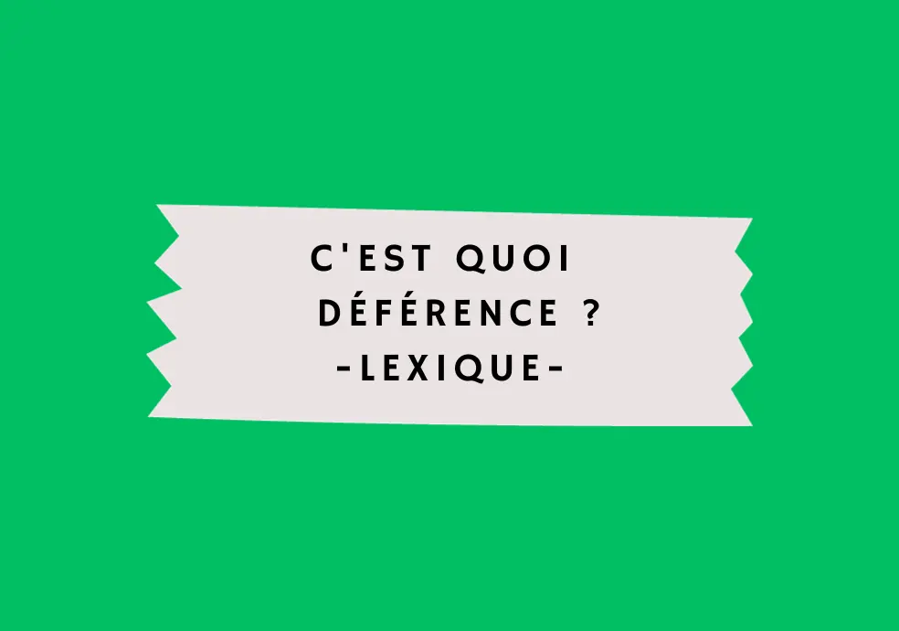 Déférence - Lexique OrthographIQ