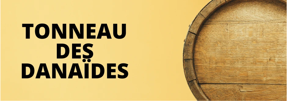 « Tonneau des Danaïdes » : Que signifie cette expression française