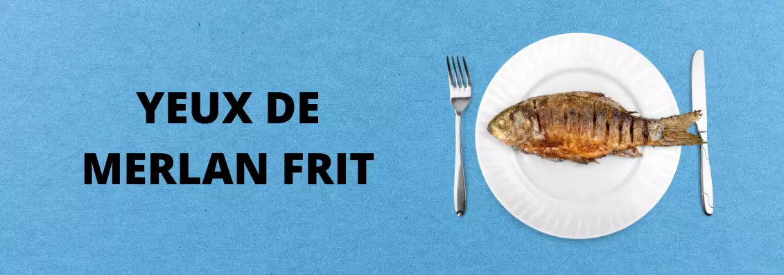 « Yeux de merlan frit » : Que signifie l'expression française