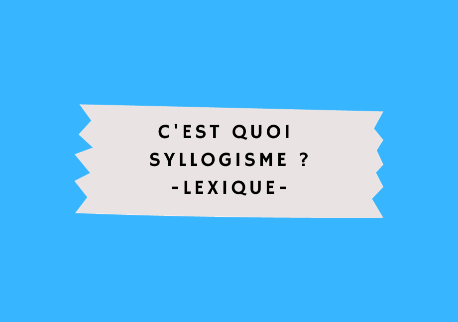 Syllogisme - Lexique OrthographIQ