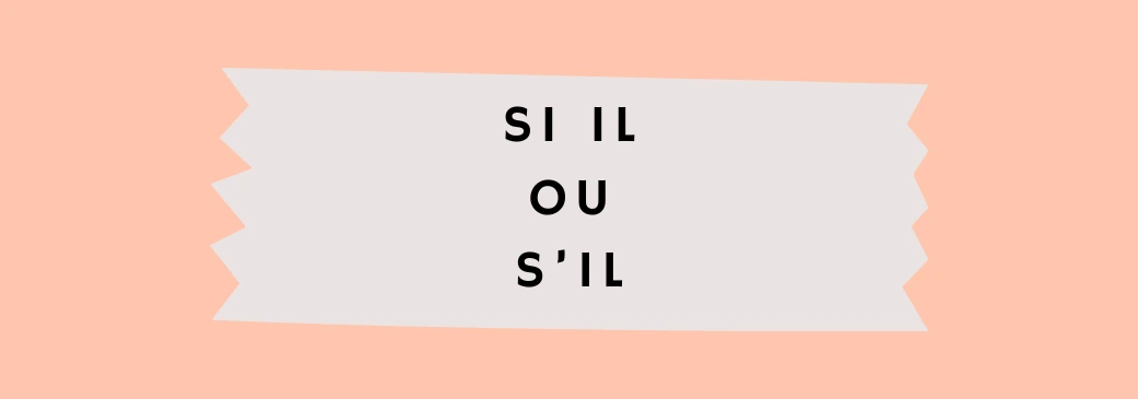 Si il ou s'il ? - OrthographIQ