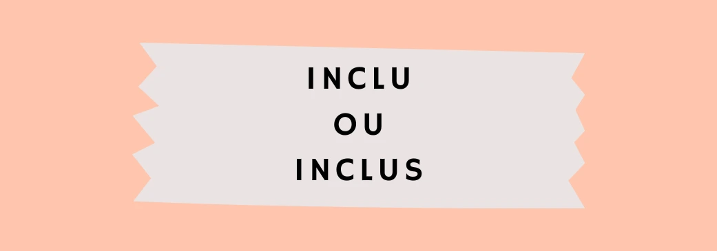 Inclu ou inclus ? - OrthographIQ