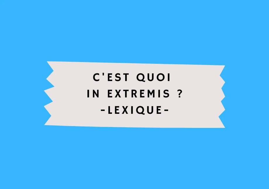 In extremis - Lexique OrthographIQ