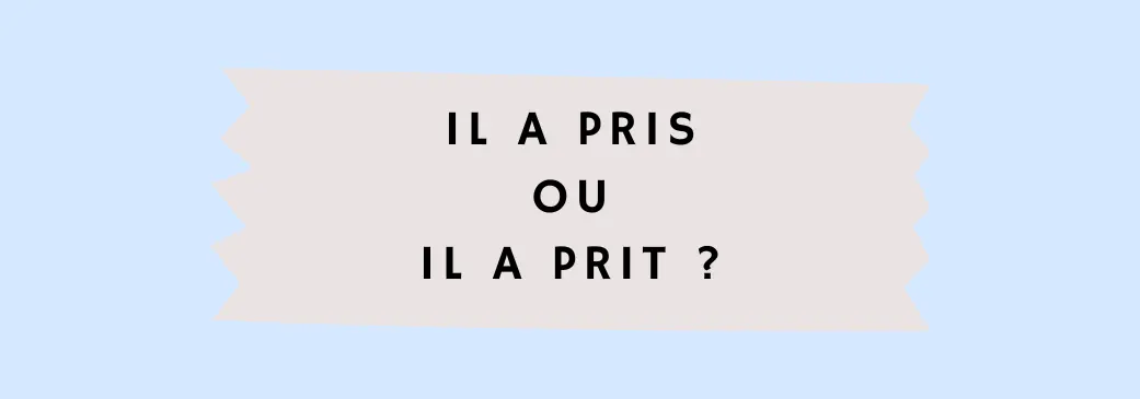 Il a pris ou il a prit ? - OrthographIQ