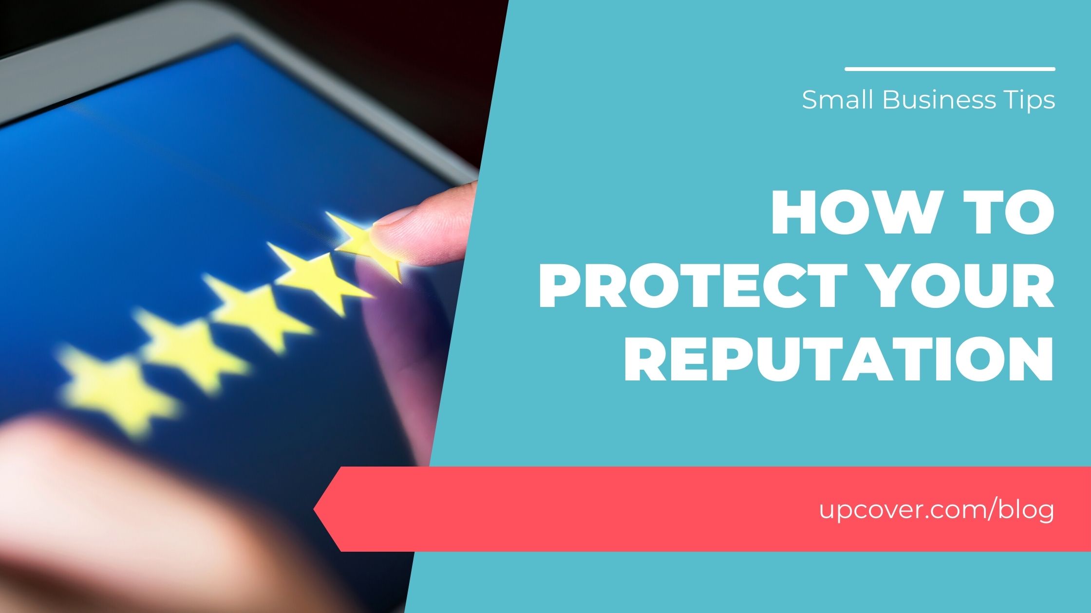 How To Protect Your Small Business’ Reputation | upcover Blog
