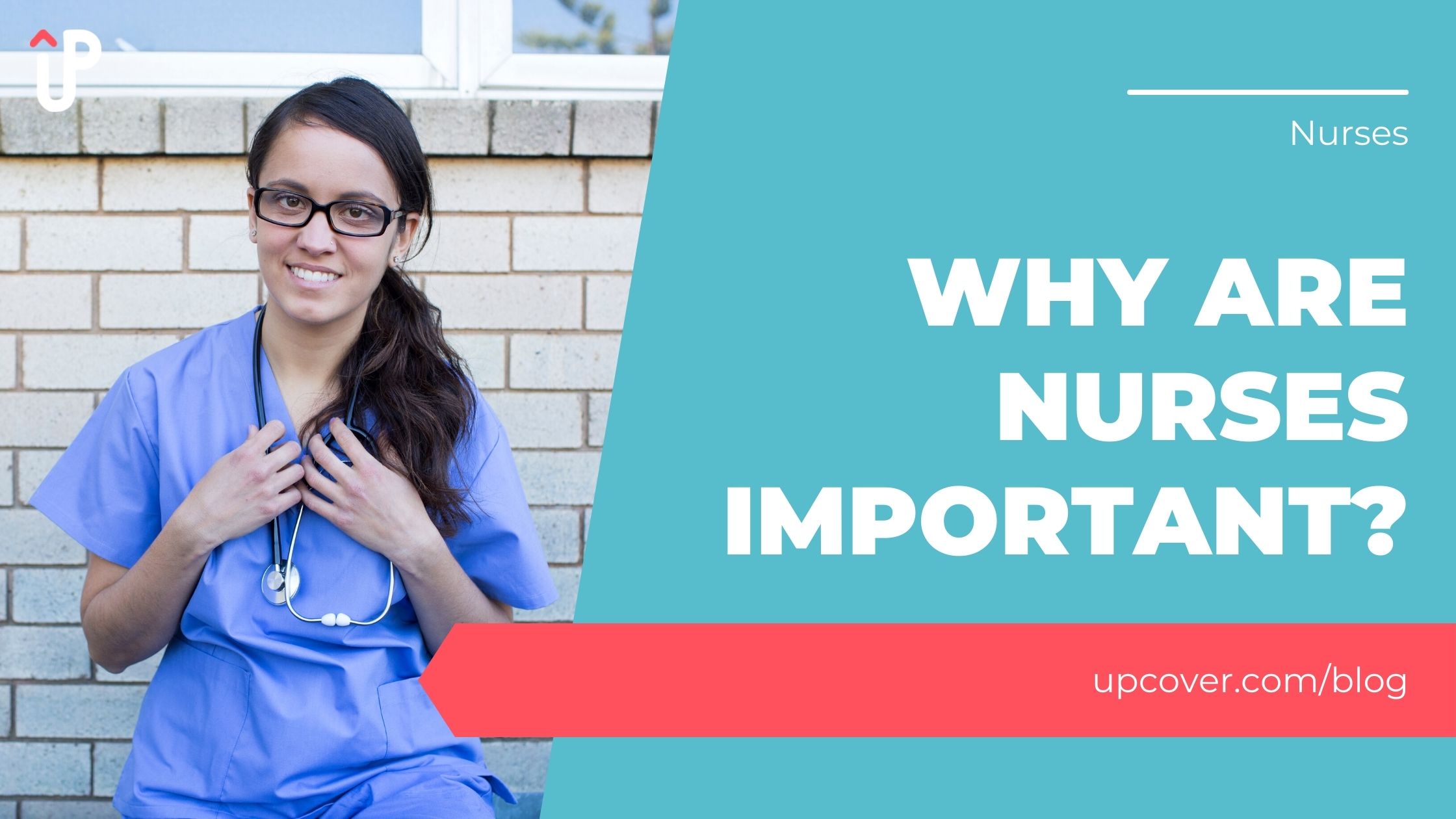 Why Are Nurses Important? | upcover Blog