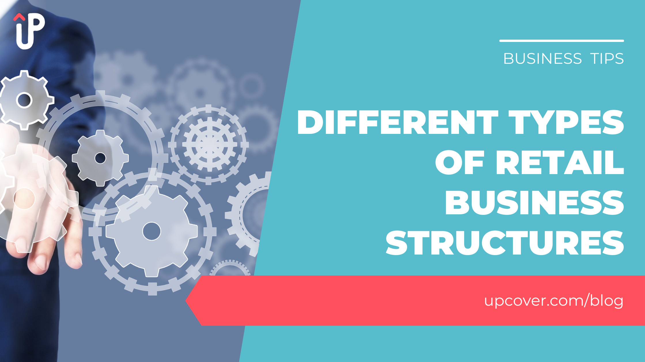 Different types of retail business structures? | Upcover | upcover Blog