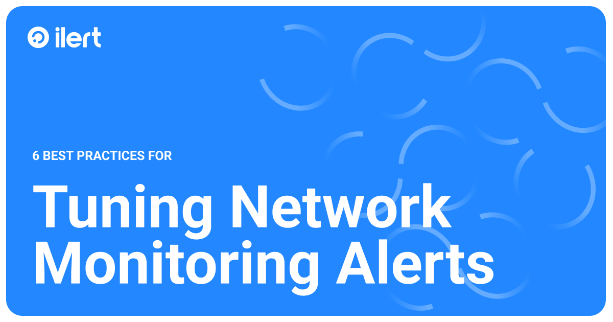 6 Best Practices for Tuning Network Monitoring Alerts | ilert