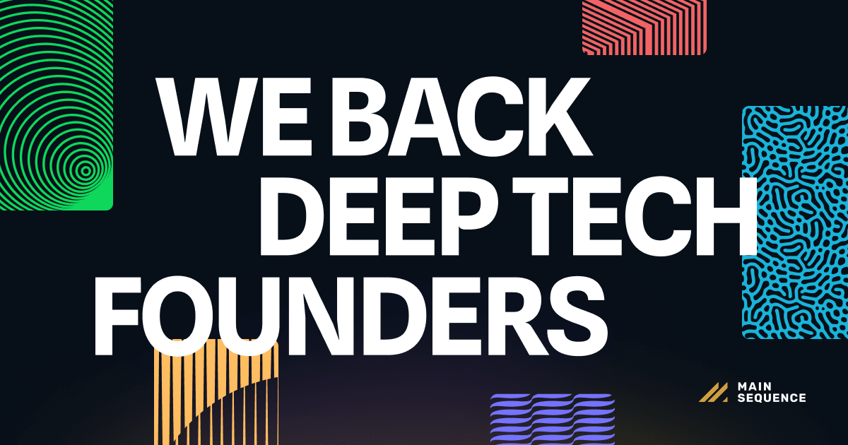 Main Sequence - a venture capital firm designed for deeptech