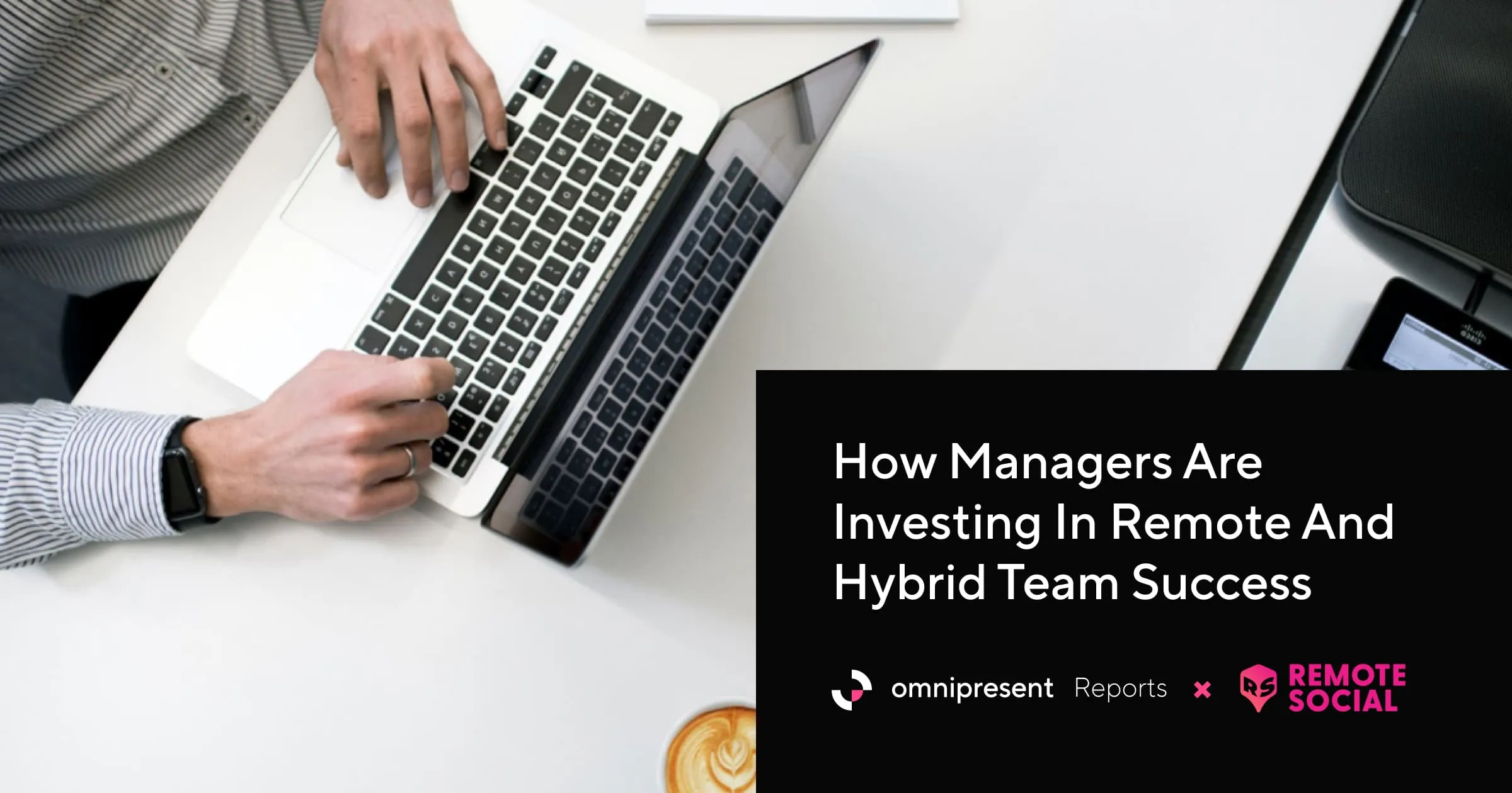 How Managers Are Investing in Remote and Hybrid Team Success