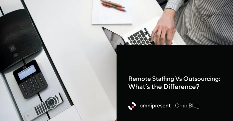 Remote Staffing Vs Outsourcing: What's the Difference?