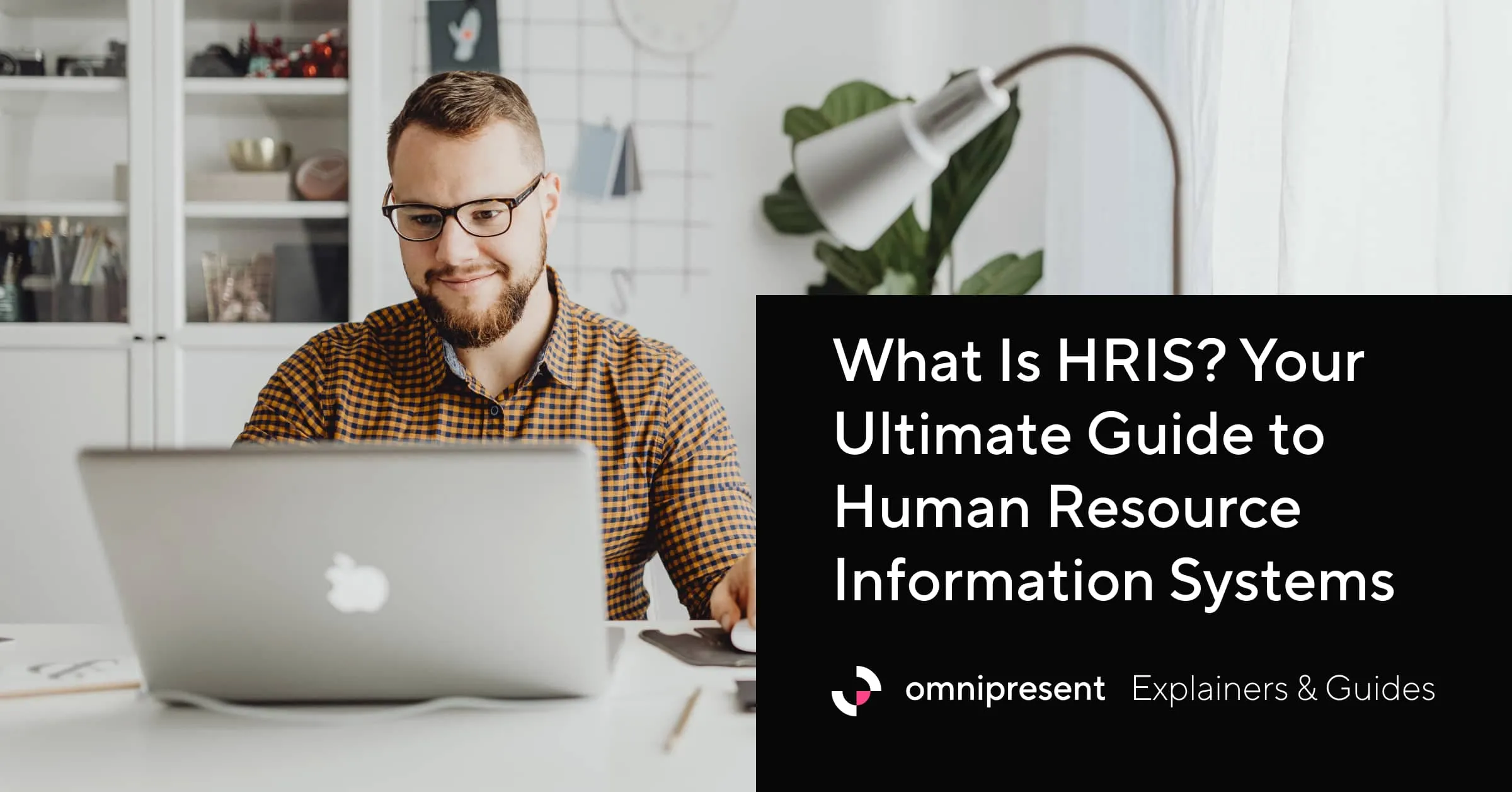 What Is HRIS? A Complete Guide | Omnipresent
