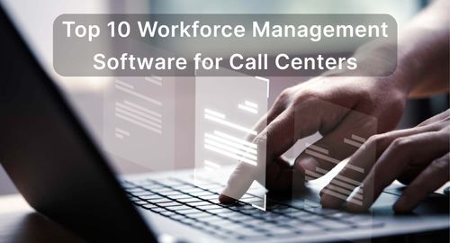 10 Best Call Center Workforce Management Software