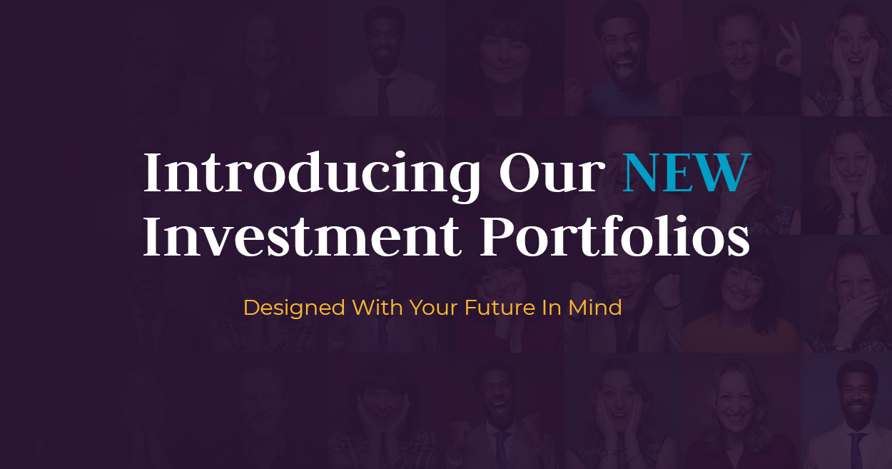 Investment Portfolios Designed With Your Future In Mind