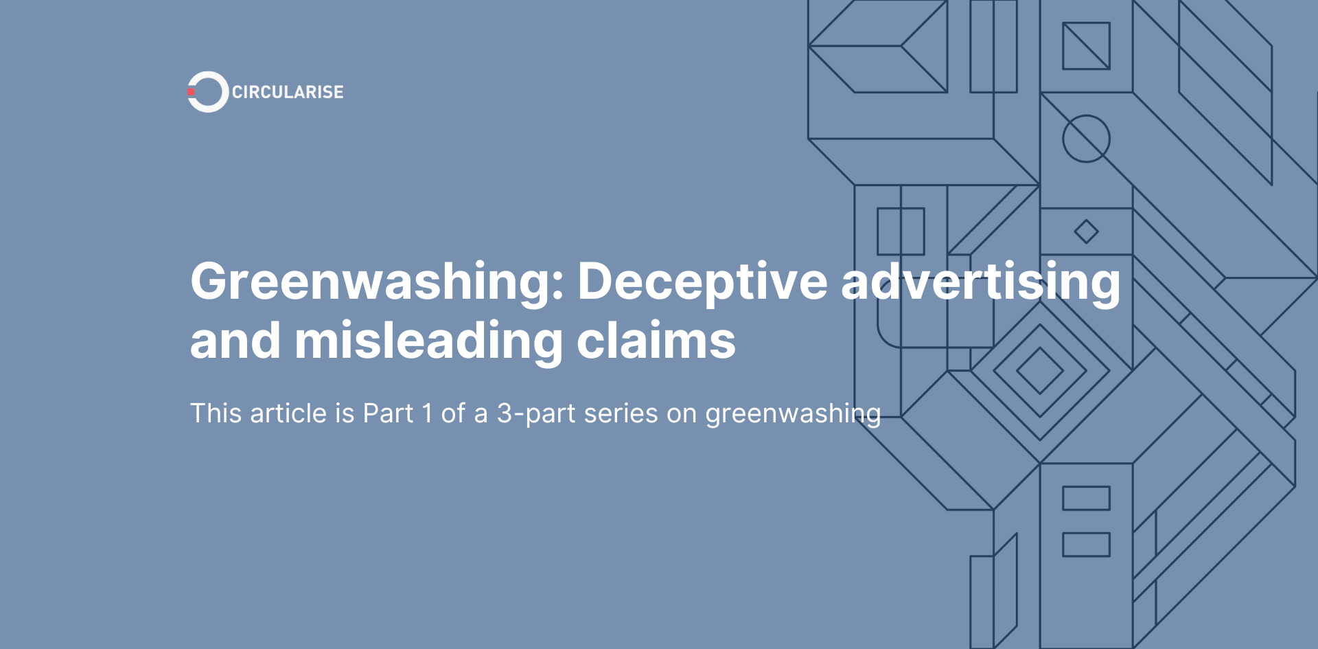 Greenwashing: Deceptive advertising and misleading claims (Part 1)