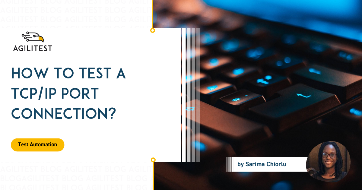 How To Test A TCP/IP Port Connection? | Agilitest blog