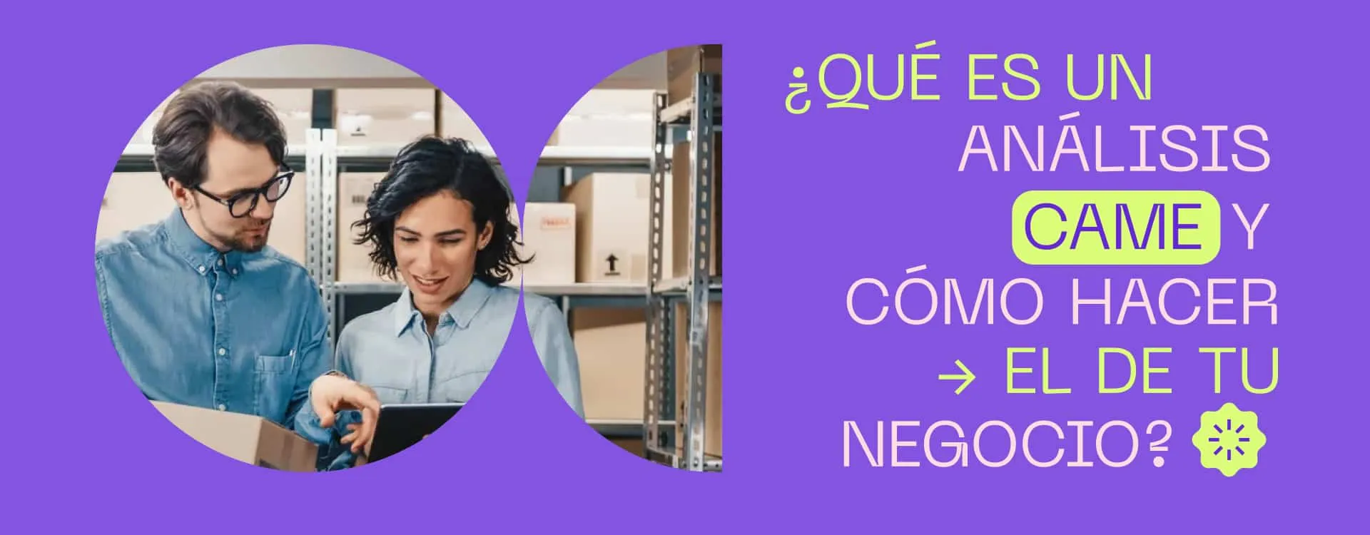 ¿Qué es un Análisis CAME y cómo hacer el de tu negocio? | Simla.com