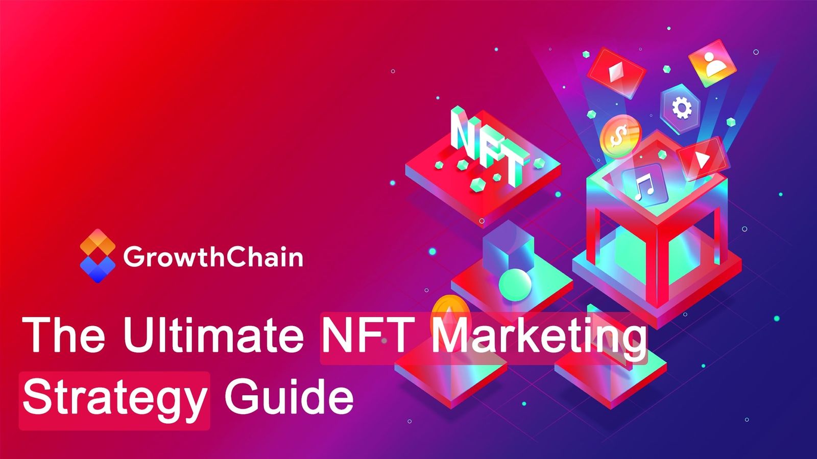 The Ultimate Guide to NFT Marketing Strategy