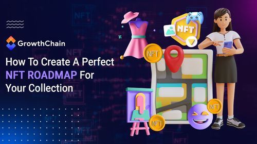 The Ultimate Guide To Crafting a Killer NFT Roadmap