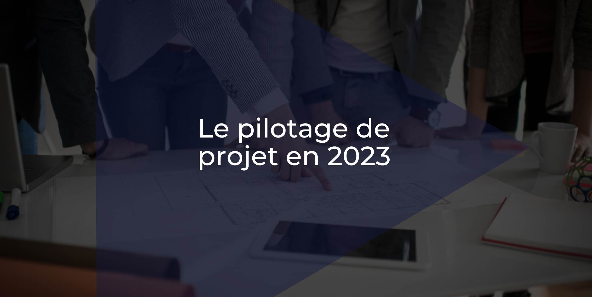 À quoi ressemble le pilotage de projet moderne