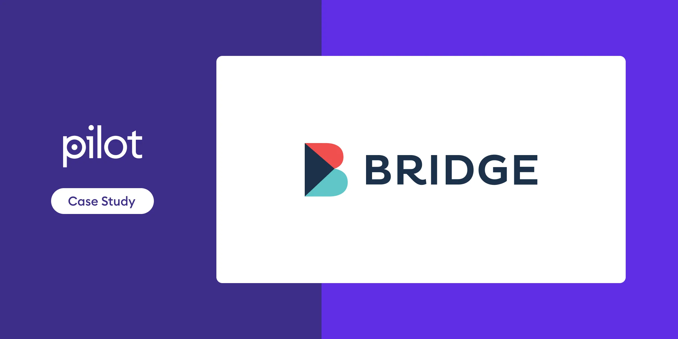 Bridge | Customer Case Study | Pilot