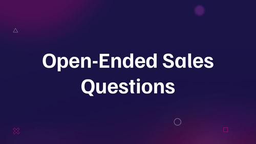 41 Open-Ended Sales Questions That Get Prospects Talking