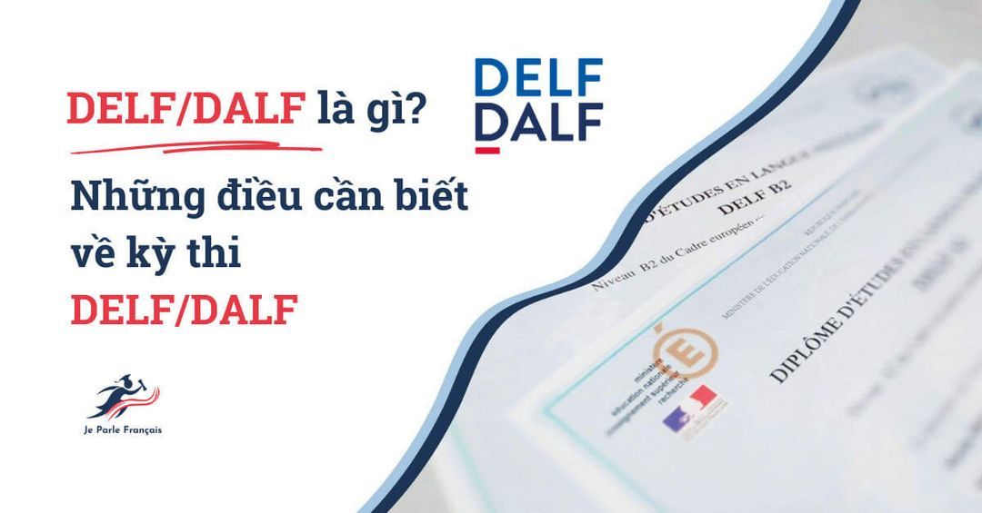 DELF - DALF là gì? Những điều cần biết về DELF - DALF