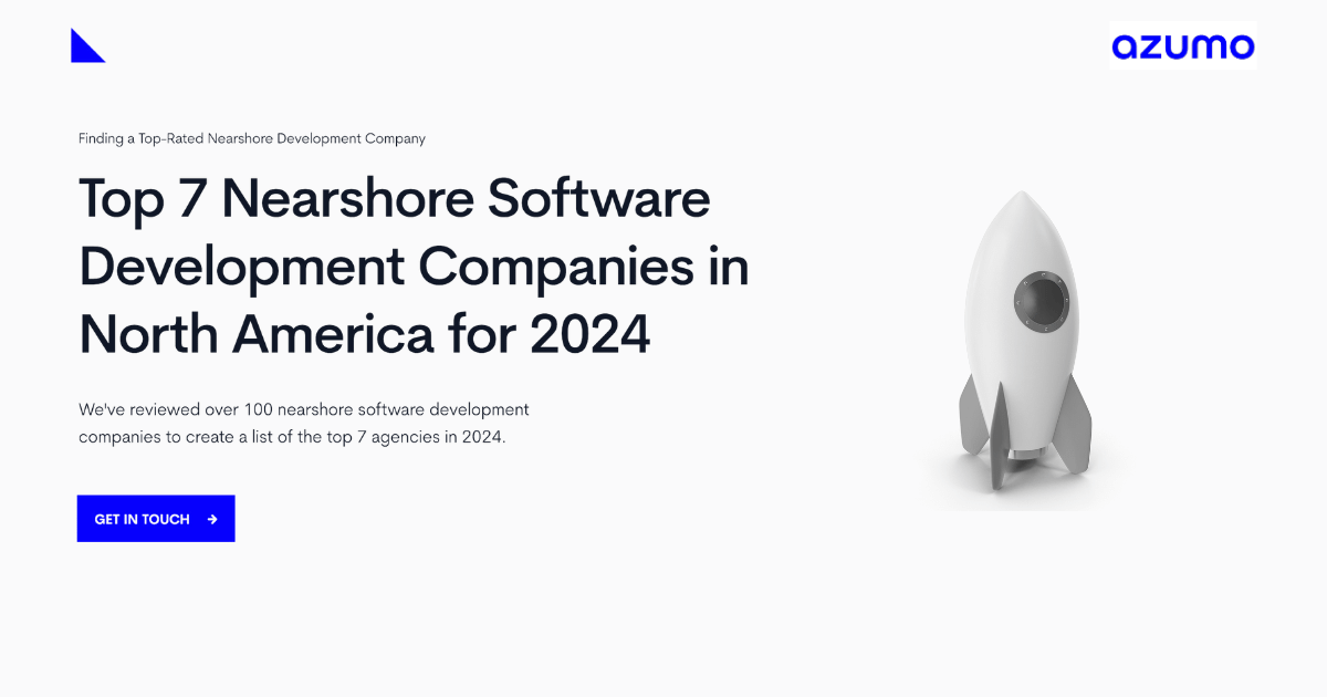 Top 7 Nearshore Software Development Companies in 2024 | Azumo