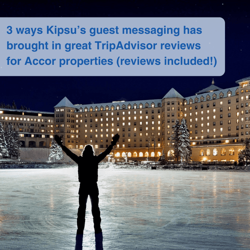 3 ways Kipsu’s guest messaging has brought in great TripAdvisor reviews ...