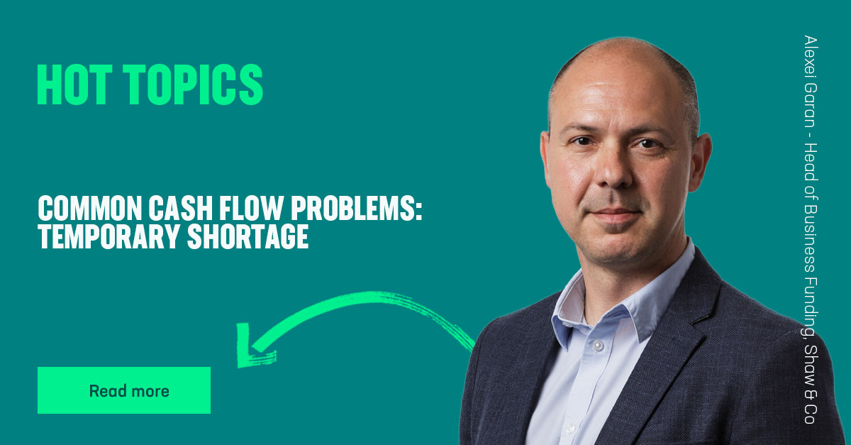 Common cash flow problems - temporary shortage - Shaw & Co
