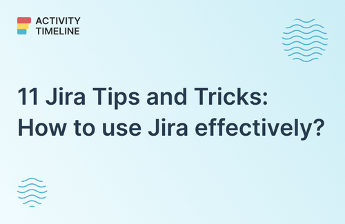 11 Jira tips and Tricks to use it effectively | ActivityTimeline