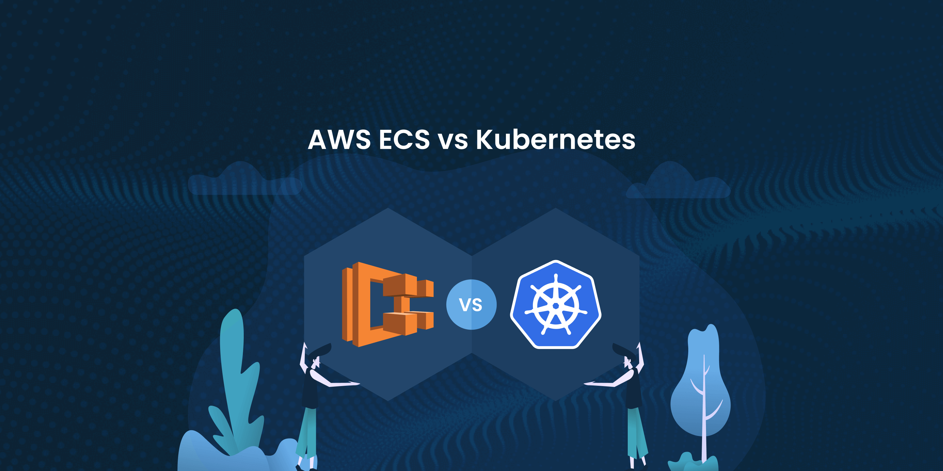 AWS ECS vs Kubernetes Guide
