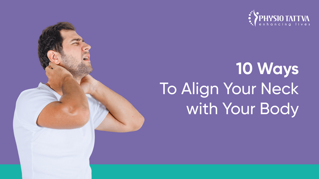 10 Ways to Align Your Neck with Your Body