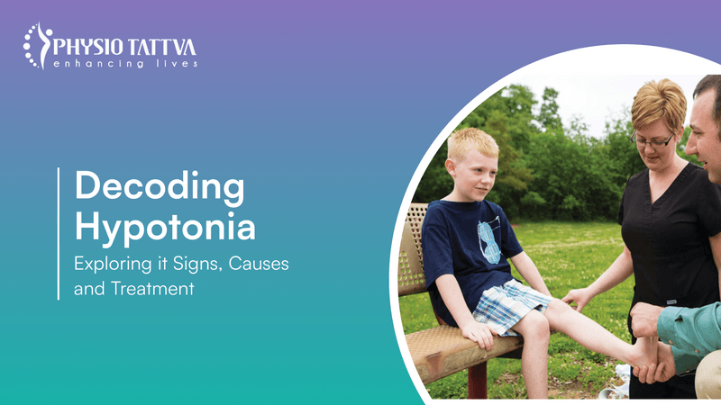Decoding Hypotonia: Exploring its Signs, Causes & Treatments