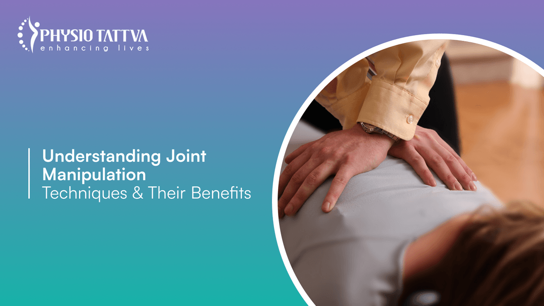 Understanding Joint Manipulation Techniques & Their Benefits