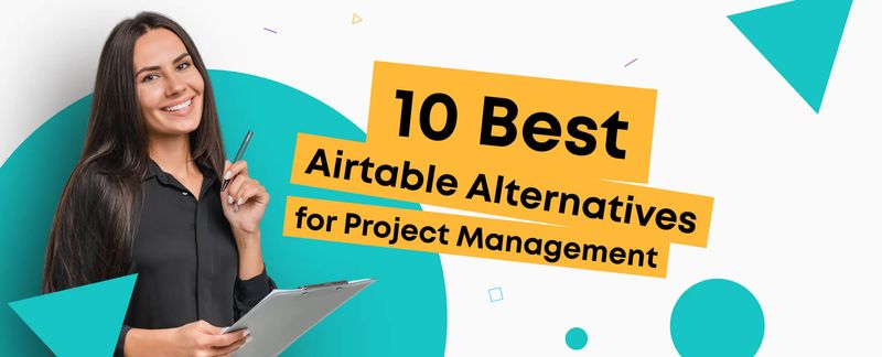Airtable Alternatives: 10 Amazing Tools for Managing Projects Like a ...
