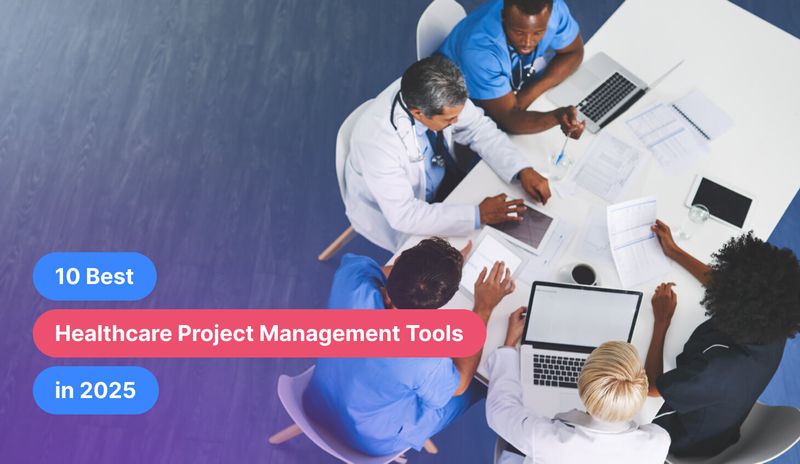 10 Best Healthcare Project Management Tools in 2026